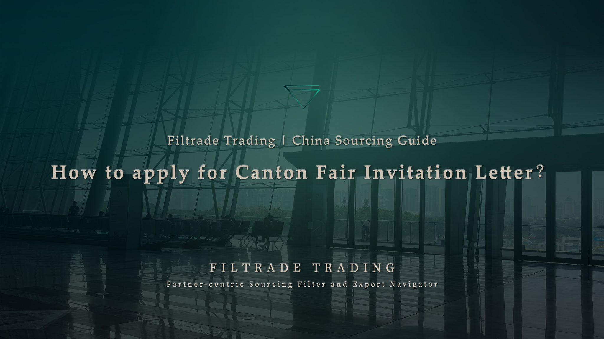 How To Apply For Canton Fair Invitation Letter? – Filtrade Trading